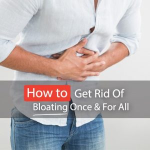 How To Get Rid Of Bloating Once And For All - Healthwholeness