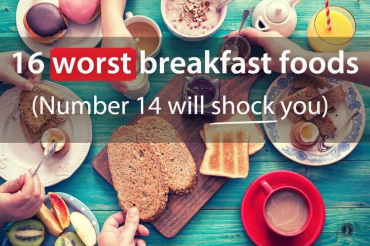 16 Worst Breakfast Foods (Number 14 Will Shock You) - Healthwholeness