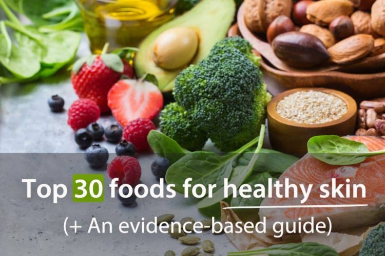Top 30 Foods For Healthy Skin (An Evidence-based Guide!) - Healthwholeness